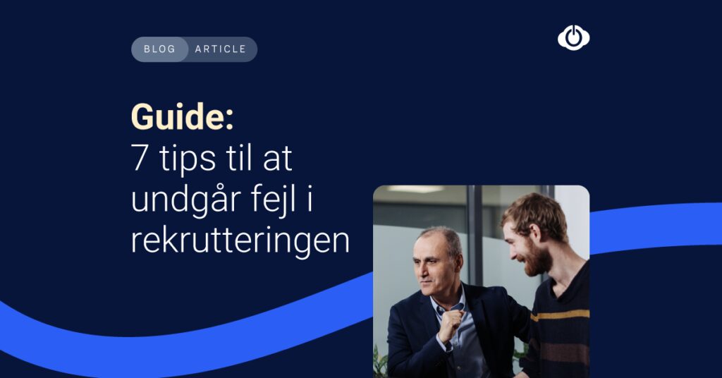 7 brølere i rekrutteringsprocessen: Sådan løser du dem • HR-ON