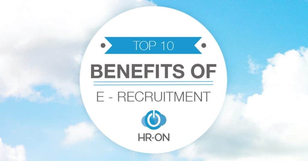 Top 10 Benefits of E-Recruitment • HR-ON