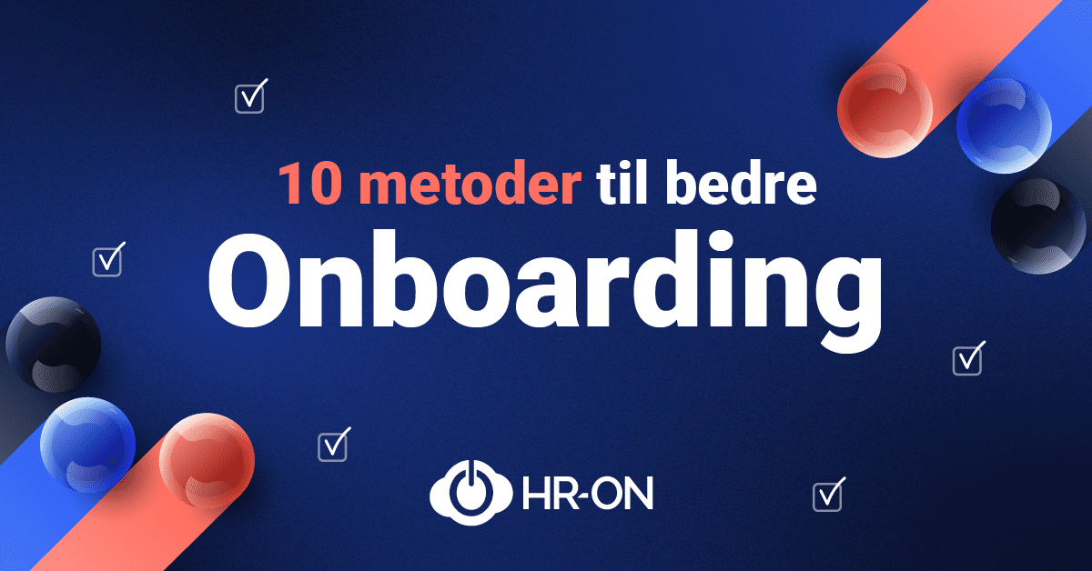 Onboarding af nye medarbejdere: 10 metoder til vidensudvikling