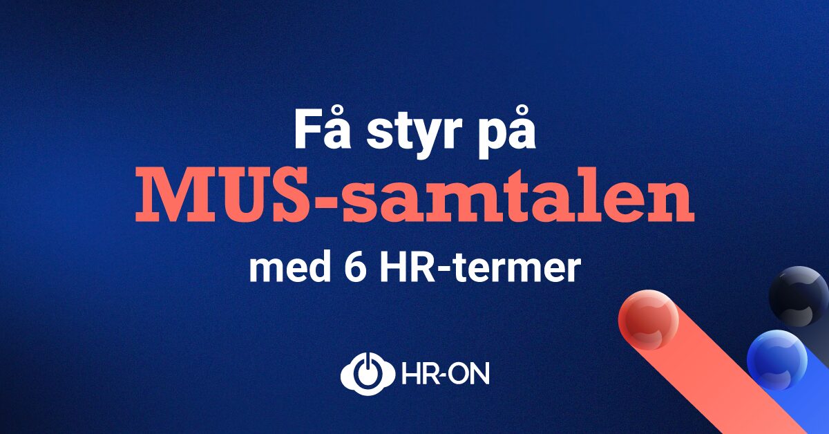 Få styr på din næste MUS-samtale med disse 6 HR-termer HR-ON