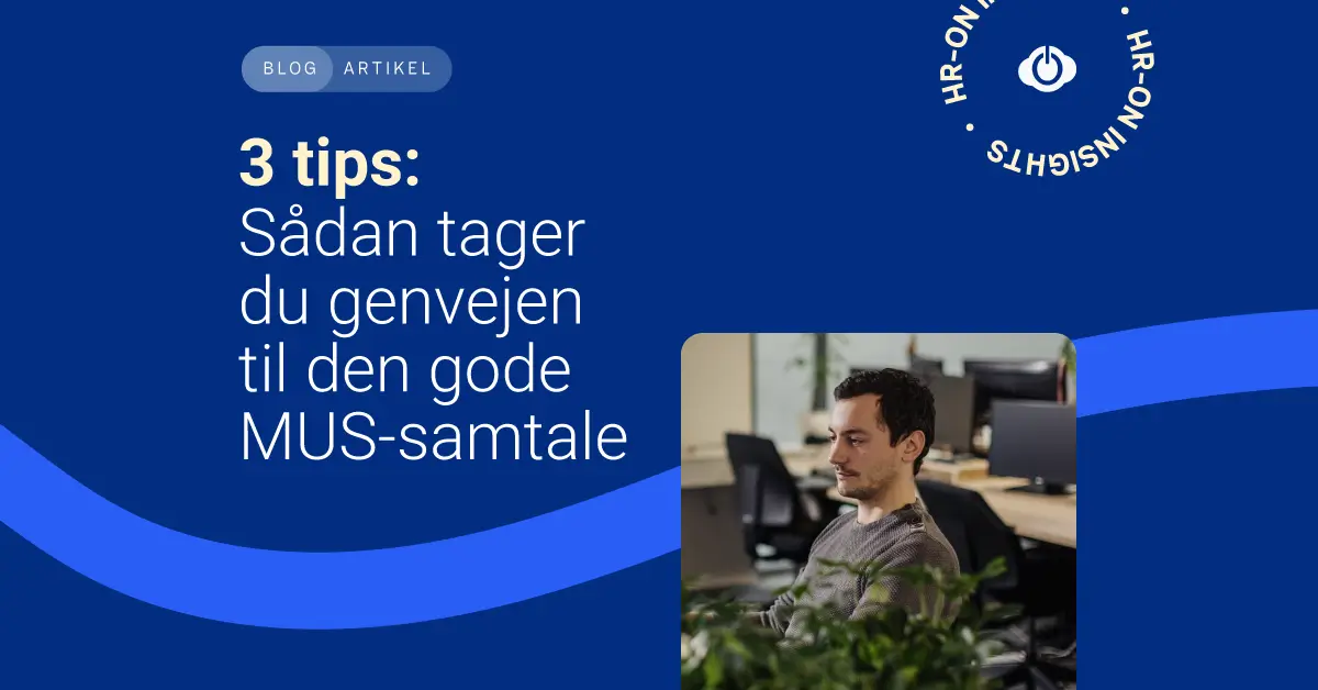 3 tips til MUS samtale til dig som HR-medarbejder • HR-ON 3 tips til MUS samtale til dig som HR-medarbejder • HR-ON