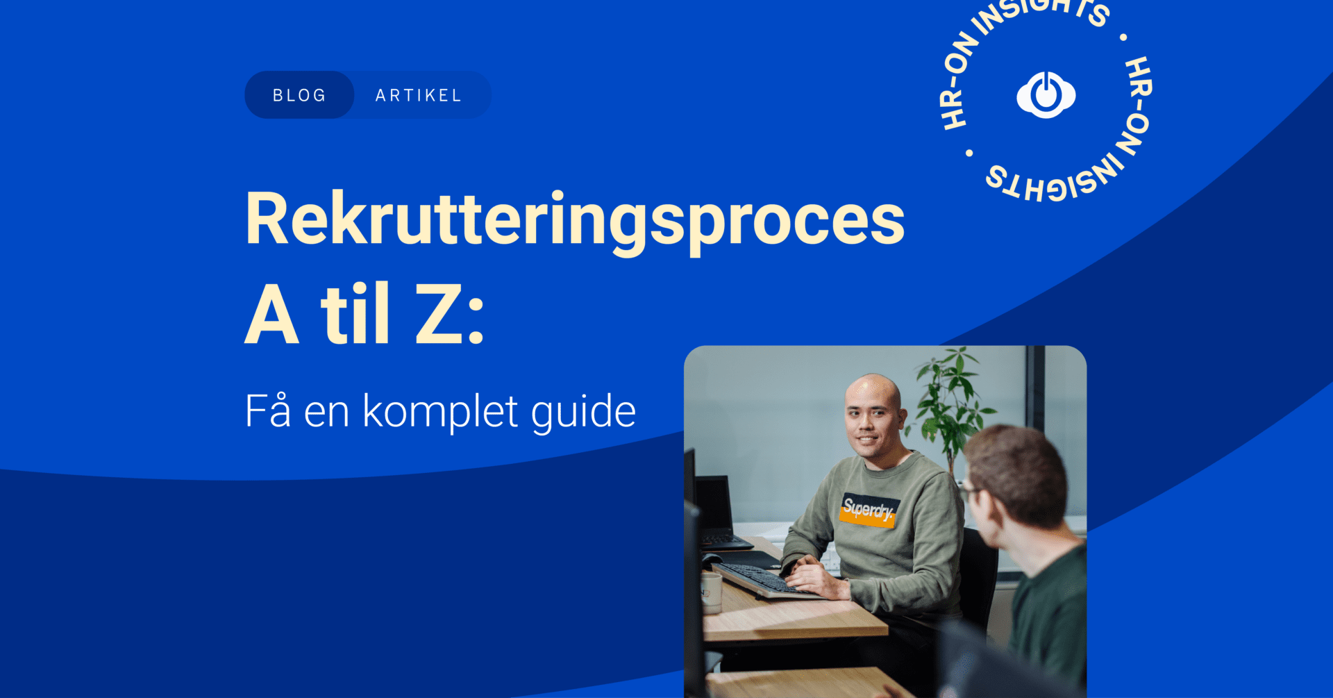 Rekrutteringsproces A til Z: En Komplet Guide • HR-ON